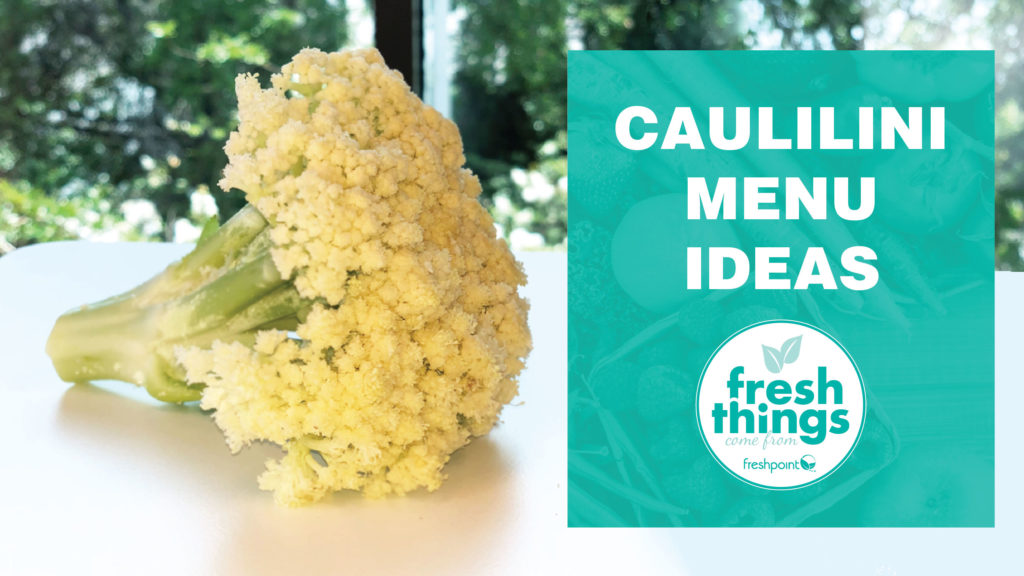FreshPoint | Fresh Things Video: Caulilini Menu Ideas